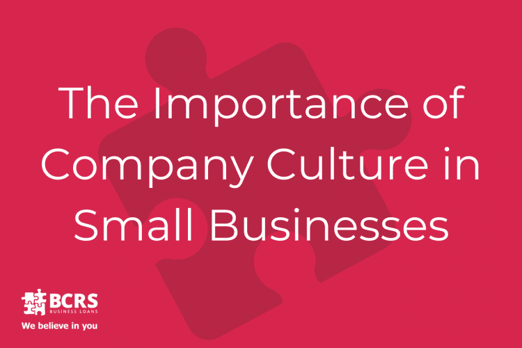 Importance of Company Culture in Small Businesses - BCRS Business Loans